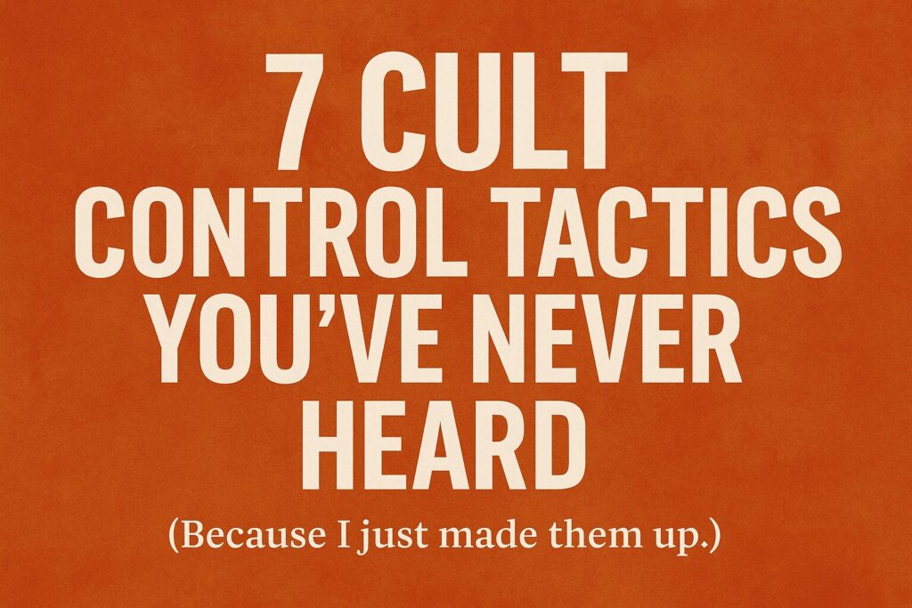 List of 7 Cult Control Tactics and Examples You've Never Heard Of